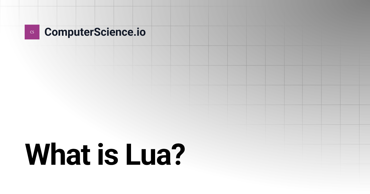 What is Lua? | ComputerScience.io