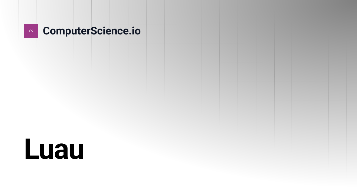 Luau | ComputerScience.io